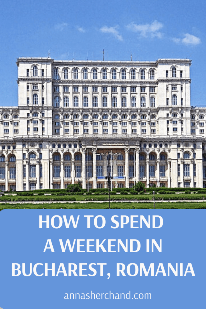 How to spend a weekend in bucharest - Anna Sherchand